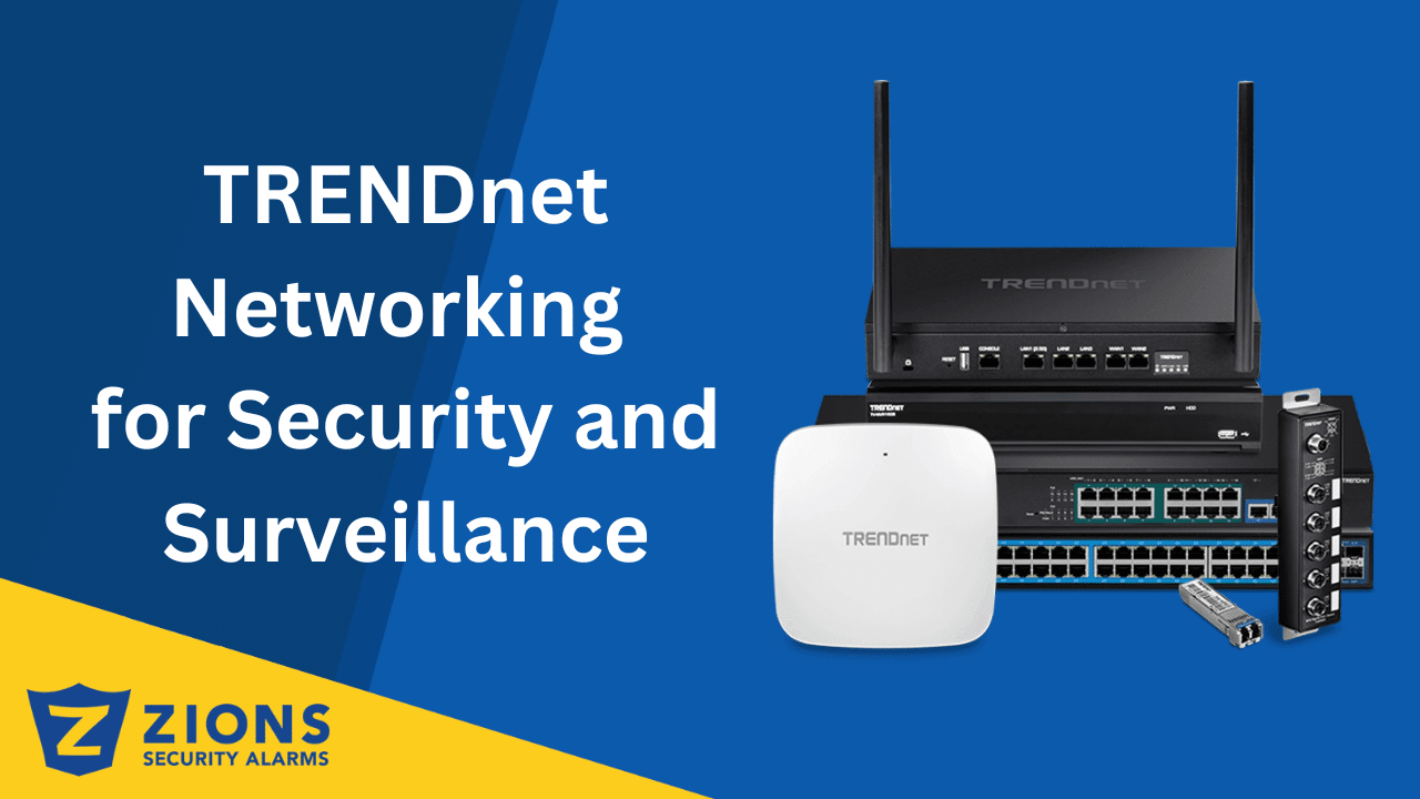 TRENDnet Networking for Security and Surveillance - Zions Security Alarms